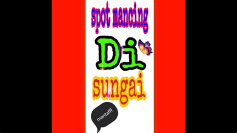 Spot Mancing Disungai YouTube