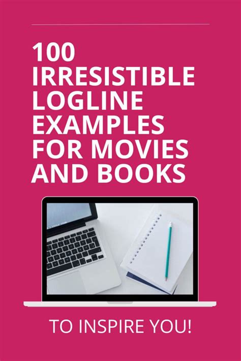100 Irresistible Logline Examples For Movies And Books To Inspire You