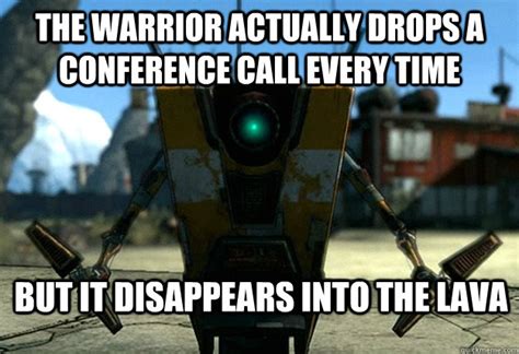 The Warrior Actually Drops A Conference Call Every Time But It Disappears Into The Lava Sudden