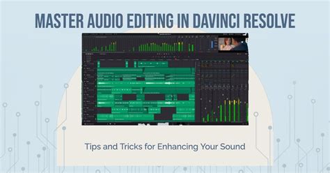 Enhancing Your Sound: Tips for DaVinci Resolve Audio Editing