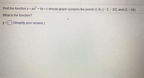 solved find the function y ax2 bx c whose graph contains
