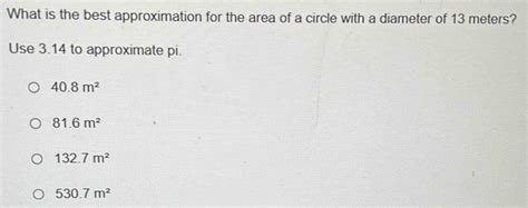 Solved What Is The Best Approximation For The Area Of A Circle With A