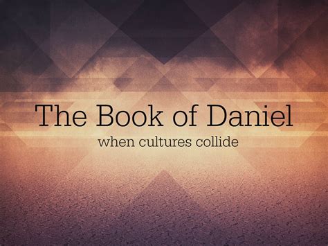 Daniel Series When Cultures Collide “trusting The Ancient Of Days In