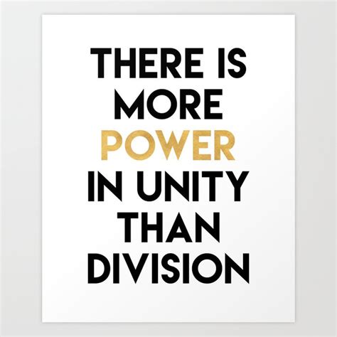 THERE IS MORE POWER IN UNITY THAN DIVISION Art Print By Deificus Art Society6