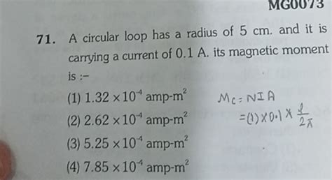 71 a circular loop has a radius of 5 cm and it is carrying a current o