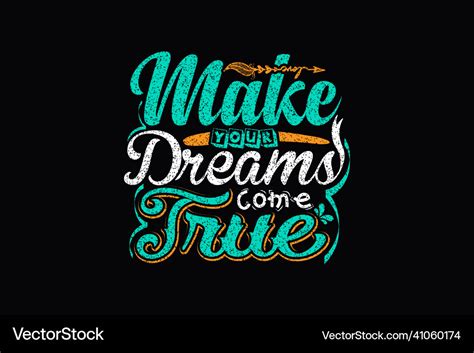 Make Your Dreams Come True Typography T Shirt Vector Image