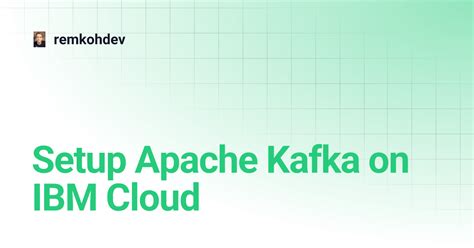 Setup Apache Kafka On Ibm Cloud Remkohdev