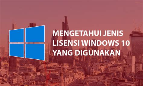 Cara Cek Jenis Lisensi Di Windows 10 Inwepo