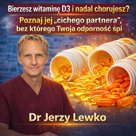 Dr Bierzesz Witaminę D3 I Nadal Chorujesz Poznaj Jej „cichego