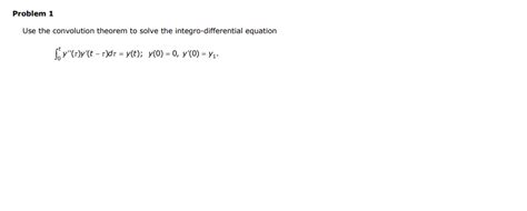 Solved Use The Convolution Theorem To Solve The