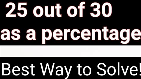 25 Out Of 30 As A Percentage What Is 25 30 As A Percentage Fraction