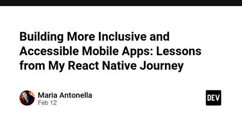 building more inclusive and accessible mobile apps lessons from my