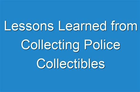 Lessons Learned From Collecting Police Collectibles Guides Business