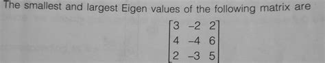 Answered The Smallest And Largest Eigen Values Bartleby