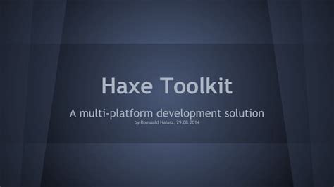 Haxe Toolkit And Game Development Ppt