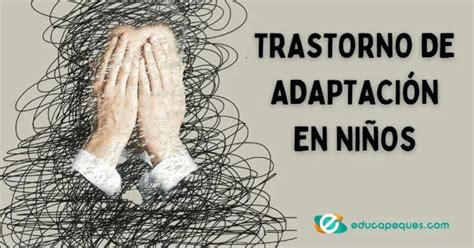 TRASTORNO DE ADAPTACIÓN Qué es