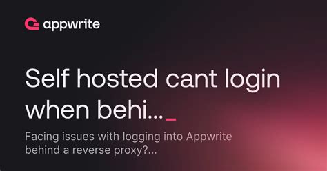 Self Hosted Cant Login When Behind Reverse Proxy Threads Appwrite