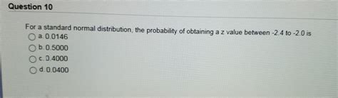 solved question 10 for a standard normal distribution the
