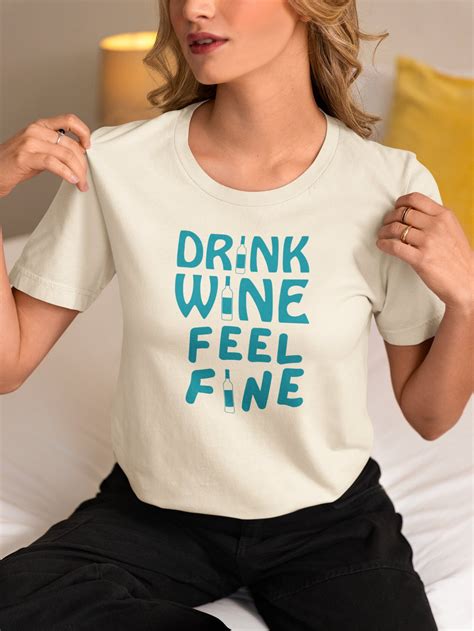 Funny Wine T Shirt Drink Wine Feel Fine Drinking T Shirt Drinking