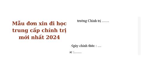 Mẫu Đơn Xin Đi Học Trung Cấp Chính Trị Luatsuuytin Net