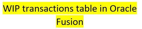 Oracle Applications Blog Wip Transactions Table In Oracle Fusion