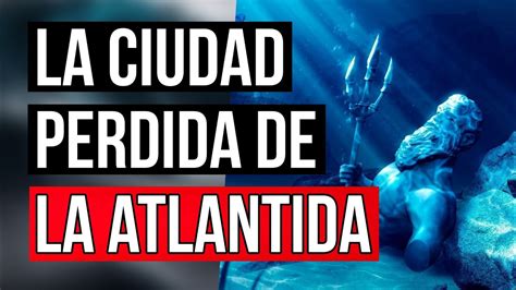 Mito O Realidad Descubrimos Los Secreto De La Atl Ntida Youtube