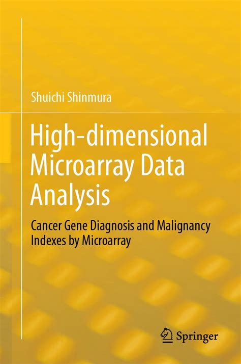 High Dimensional Microarray Data Analysis Cancer Gene Diagnosis And Malignancy Indexes By
