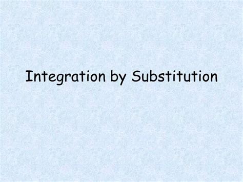 PPT Integration By Substitution PowerPoint Presentation Free Download ID 544950