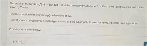solved the graph the function f x log5 x is stretched