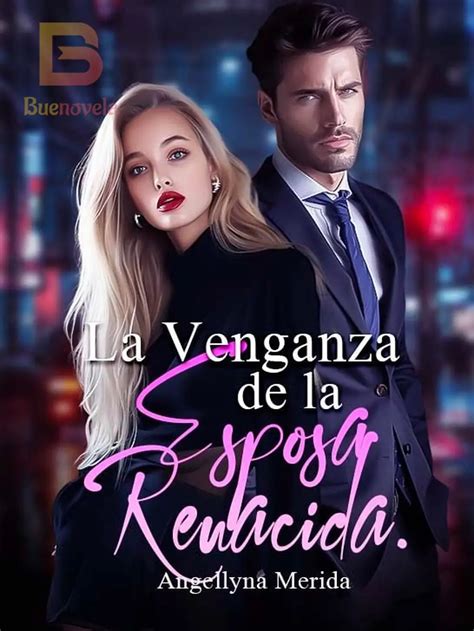 La Venganza De La Esposa Renacida Cap 139 Atrapados Novela Y Pdf