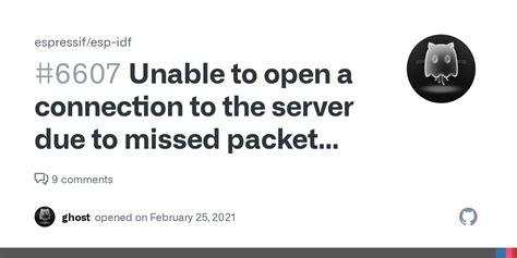 Unable To Open A Connection To The Server Due To Missed Packet Idfgh 4808 · Issue 6607
