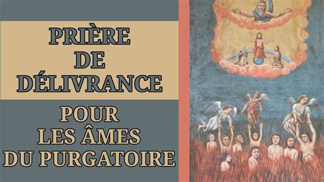 ️ PriÈre De DÉlivrance Pour Les Âmes Du Purgatoire ️ Youtube