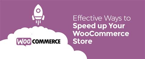 Effective Ways To Speed Up Your Woocommerce Store Alakmalak