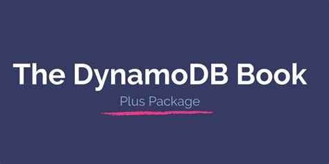 The Dynamodb Book The Most Comprehensive Book On Data Modeling With