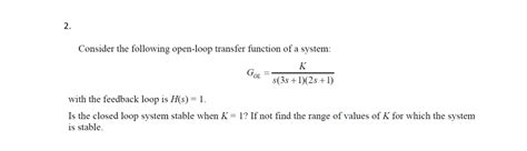 Solved Consider The Following Open Loop Transfer Function Of Chegg