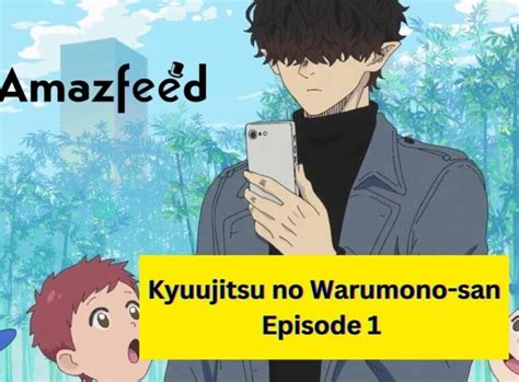 Kyuujitsu No Warumono San Episode 1 Overview Archives Amazfeed