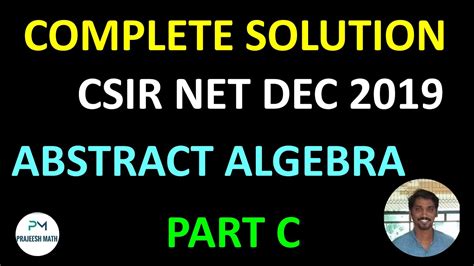 CSIR NET DECEMBER MATHEMATICS ABSTRACT ALGEBRA PART C COMPLETE SOLUTION YouTube