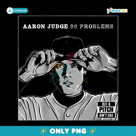 Aaron Judge Baseball 99 Problems Pitch Png Instant Download Peace Svg