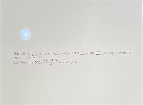 Solved E3 1 If Sum N 1 Infty A N Is Chegg Com