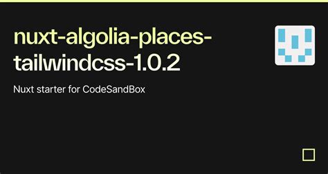 Nuxt Algolia Places Tailwindcss 102 Codesandbox