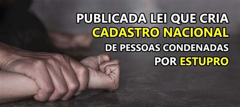 O Cadastro Nacional De Pessoas Condenadas Por Crime De Estupro E A Lei