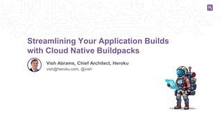 Streamlining Your Application Builds With Cloud Native Buildpacks Ppt