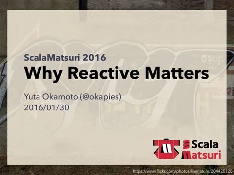 Why Reactive Matters Scalamatsuri Ppt