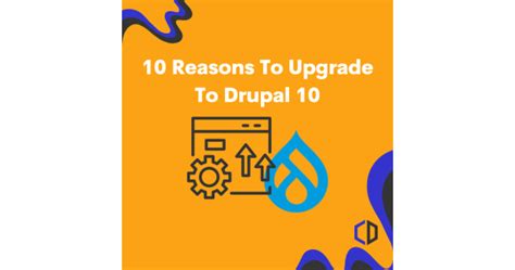 10 reasons to upgrade to drupal 10 colorado digital