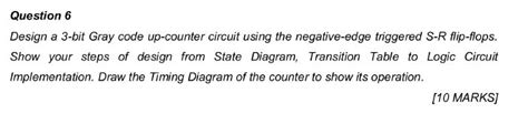 Solved Question Design A Bit Gray Code Up Counter Chegg Com