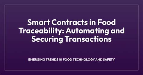 Smart Contracts In Food Traceability Automating And Securing