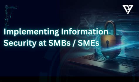 Implementing Information Security At Smbs Smes