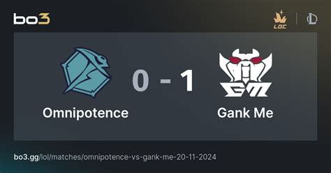 Omnipotence Vs Gank Me League Of Legends Bo3 Gg