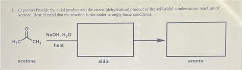 Solved 3 ﻿points ﻿provide The Aldol Product And The Enone