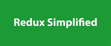 Redux Explained From A Beginners Perspective Simplified Dev Community